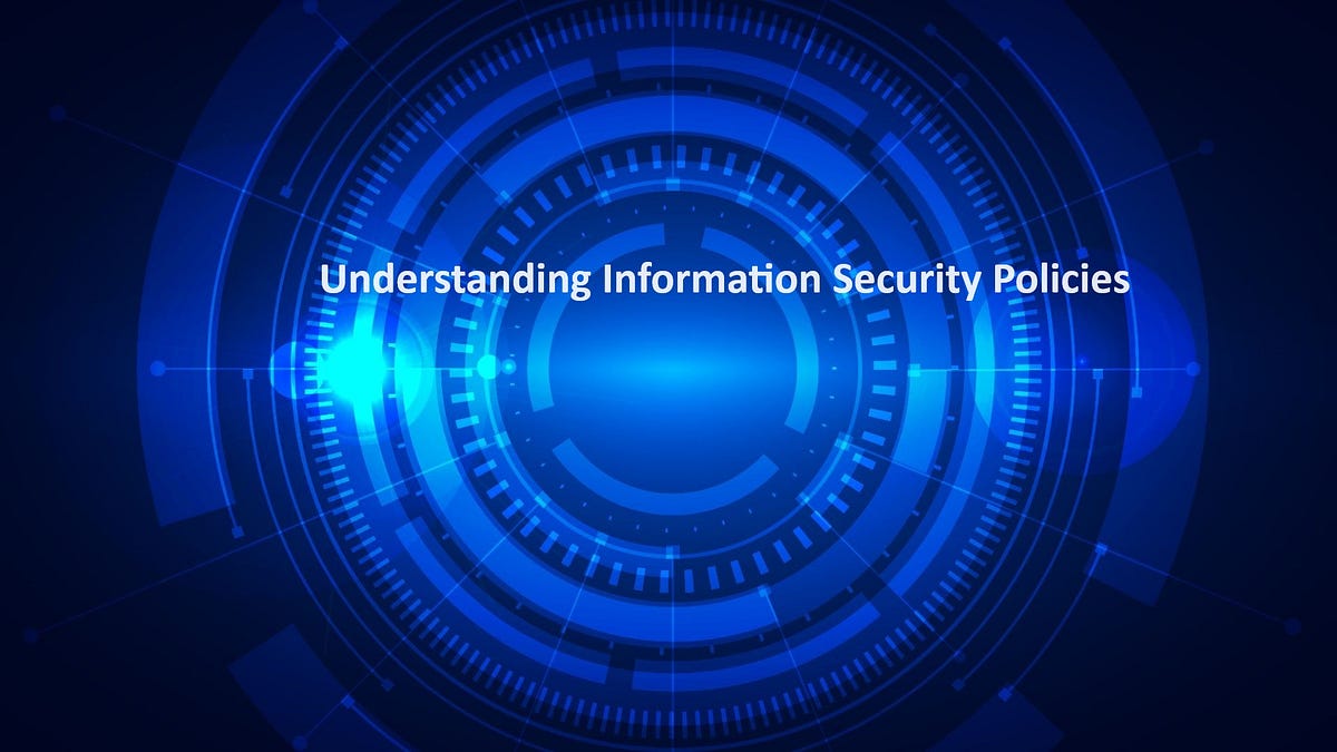 Understanding Information Security Policies | by Bytesofinfosec ...