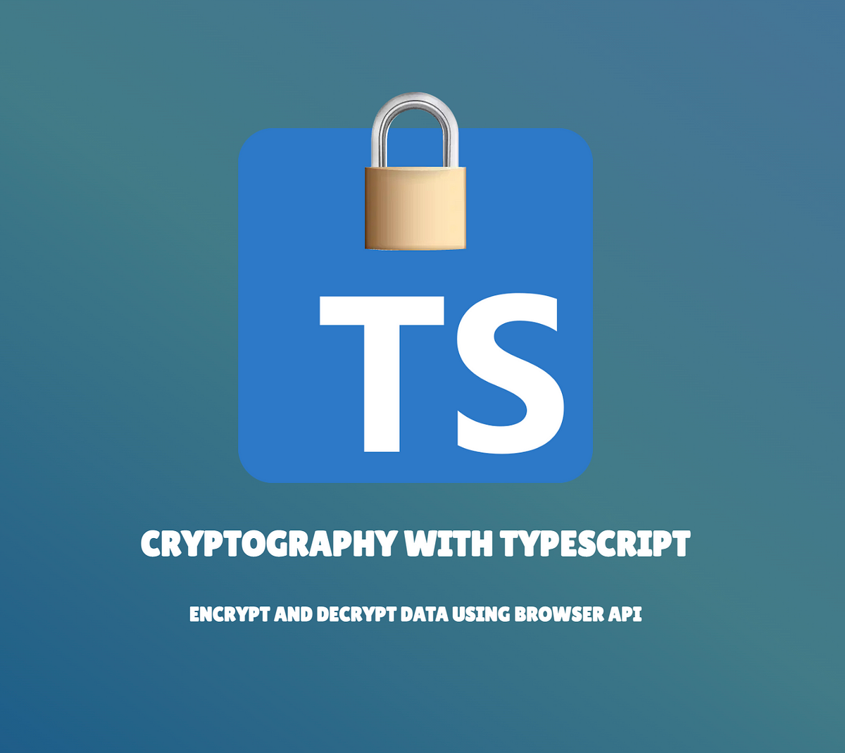 Cryptography with Typescript, Encrypt & Decrypt from the browser | ITNEXT Cryptography with Typescript, Encrypt & Decrypt from the browser | ITNEXT