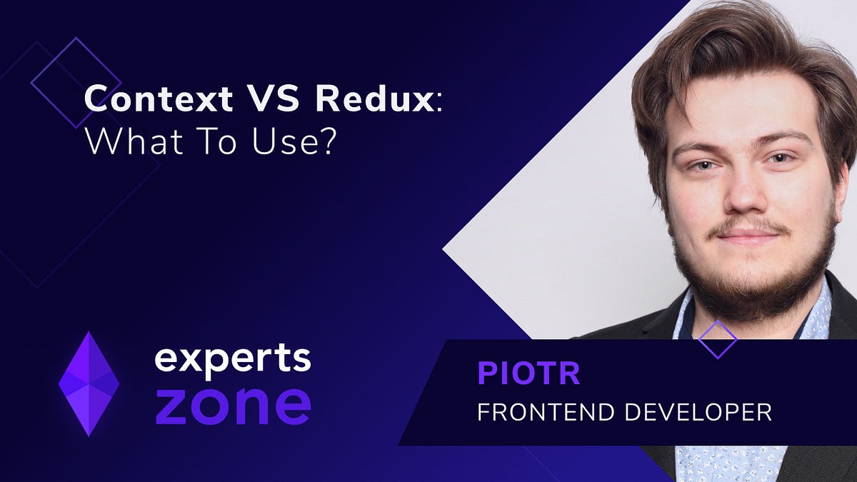Context vs Redux: What to Choose? — Experts Zone #6 | frontendhouse.com ...