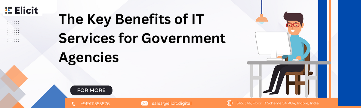 The Key Benefits of IT Services for Government Agencies | by Elicit ...