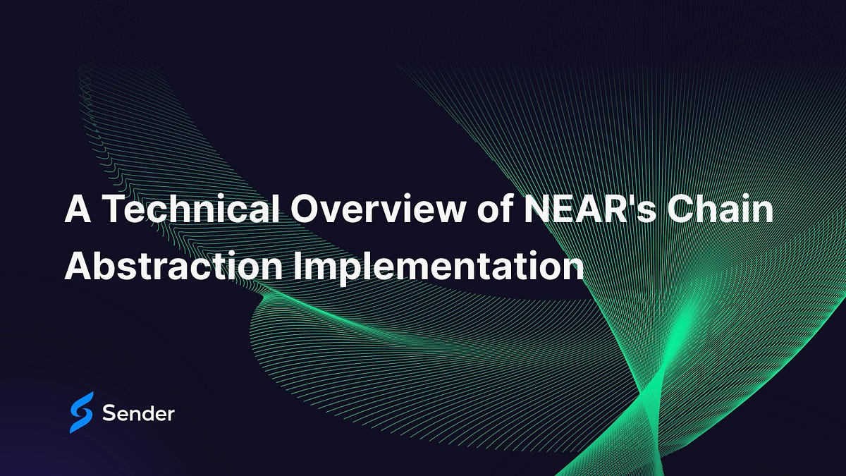 A Technical Overview of NEAR’s Chain Abstraction Implementation | by ...