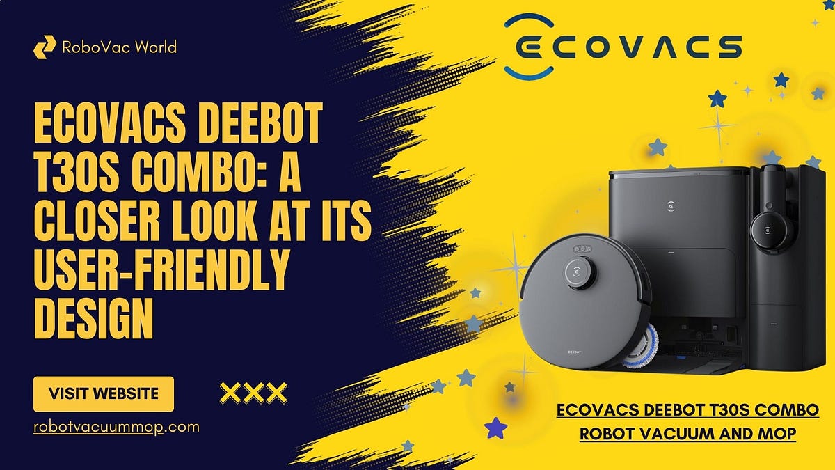 Ecovacs DEEBOT T30S Combo: A Closer Look at Its User-Friendly Design ...