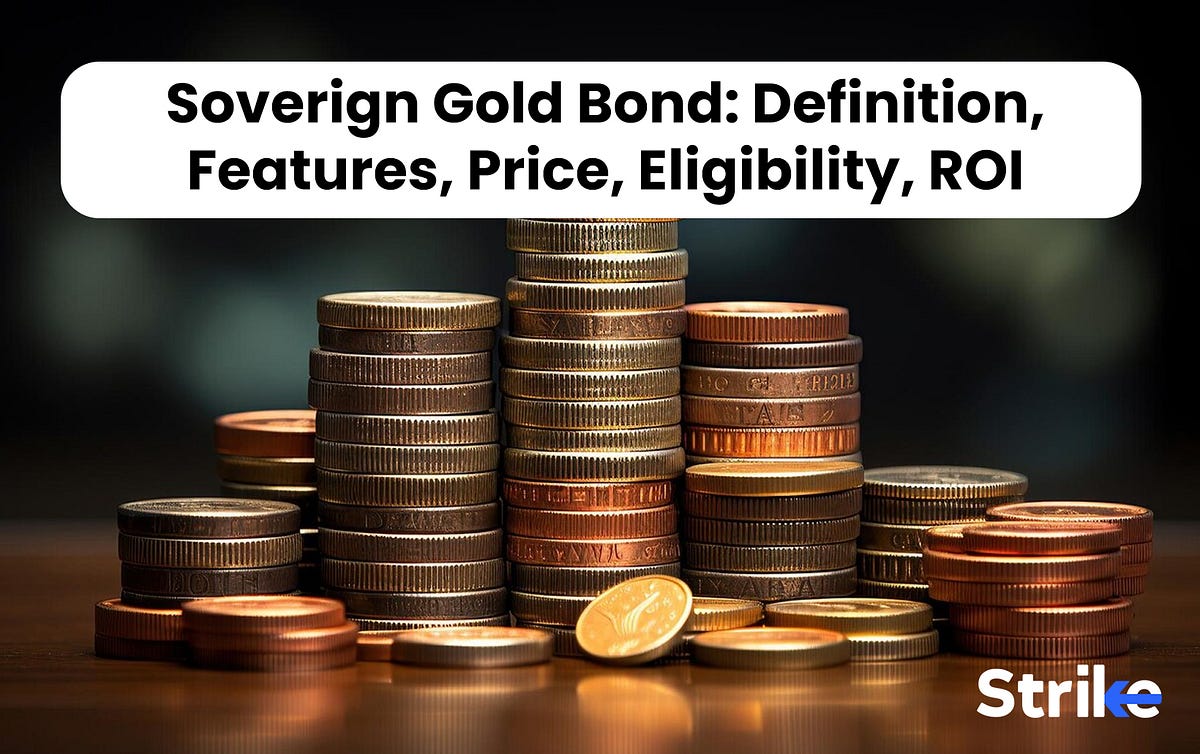 Sovereign Gold Bonds: A Comprehensive Guide | by Strike Money | Jun, 2024 | Medium