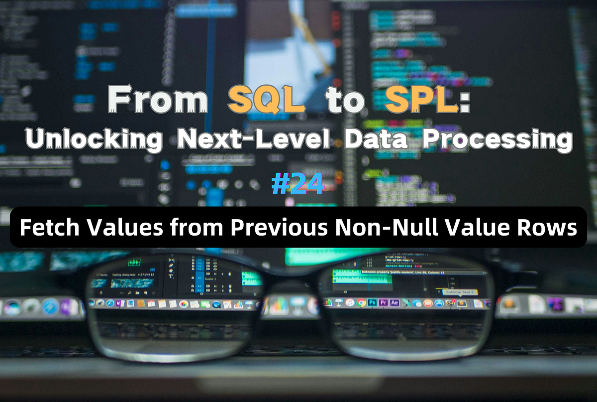 Fetch Values from Previous Non-Null Value Rows — From SQL to SPL #24 ...