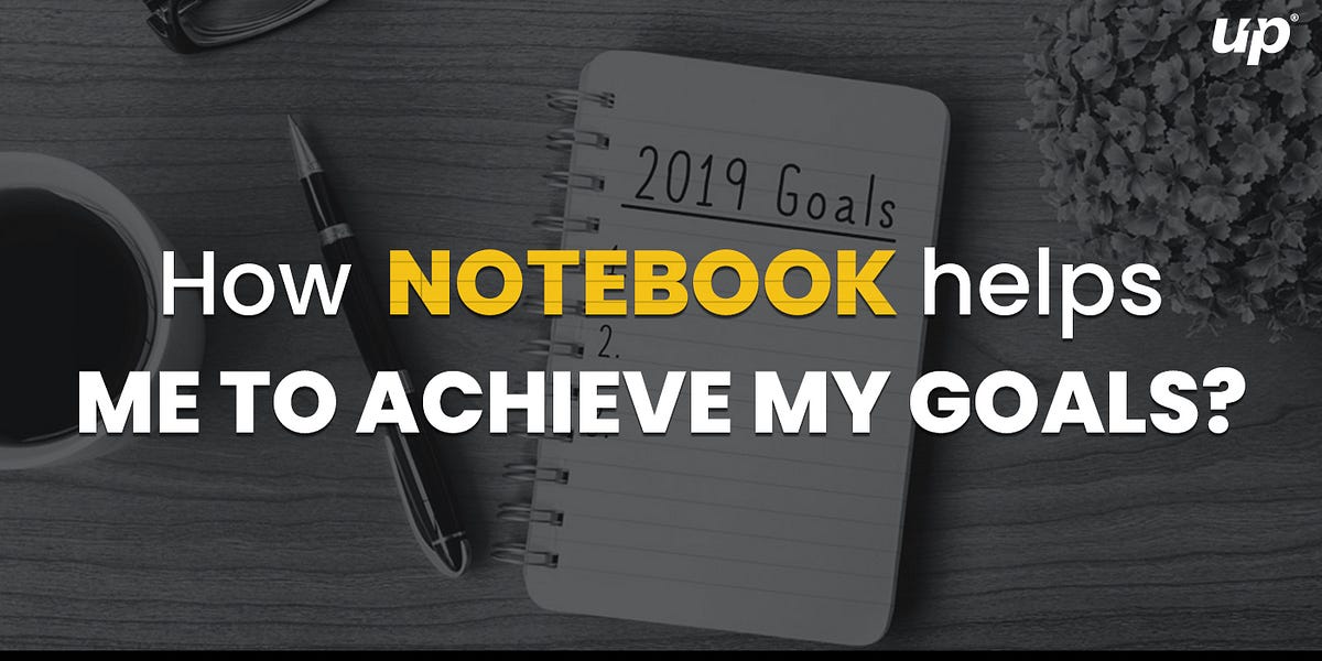 How Notebook Helps Me to Achieve My Goal? | by Richa Sharma | Medium