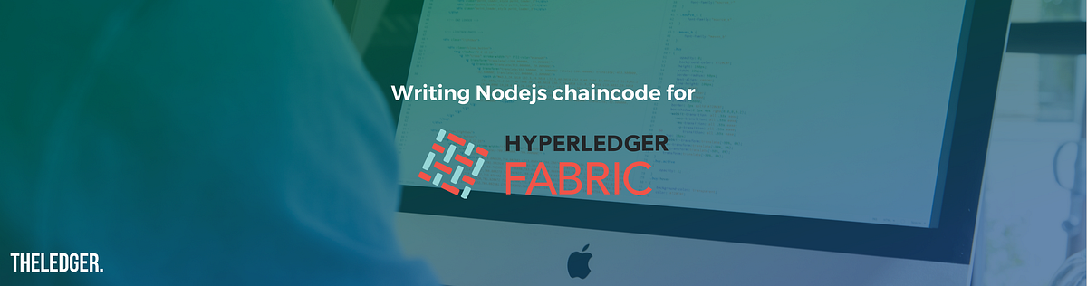 How to start writing your Hyperledger Fabric Nodejs chaincode | by Jonas Snellinckx ...
