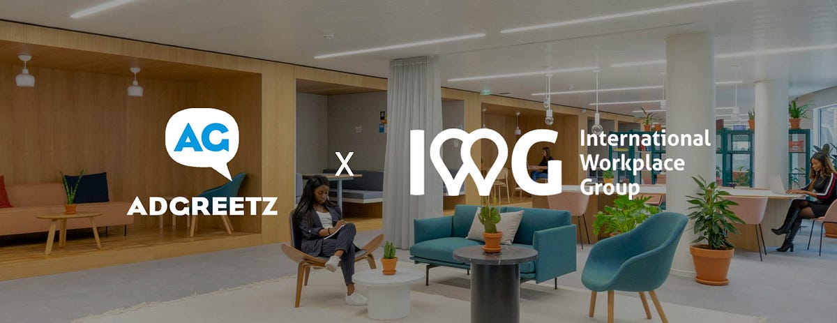 The World of Work is Changing; The IWG and AdGreetz Partnership | by ...
