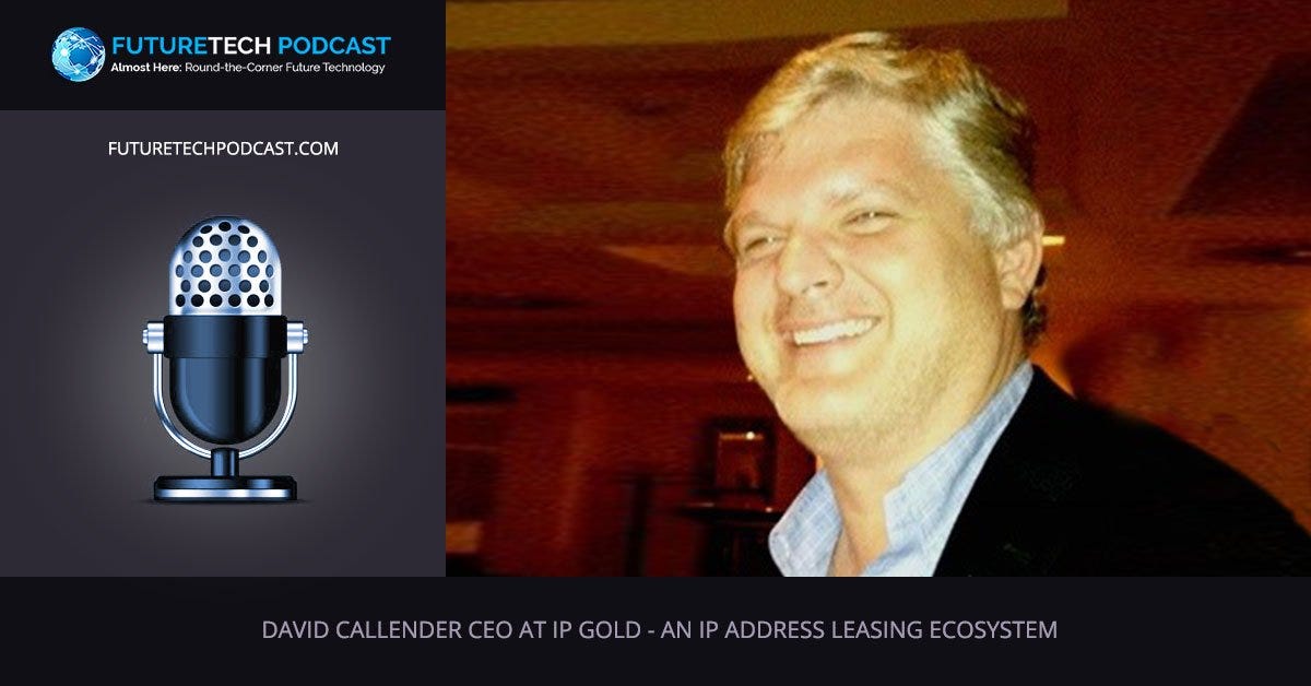 CEO at IP Gold — An IP Address Leasing Ecosystem — Future Tech Podcast ...