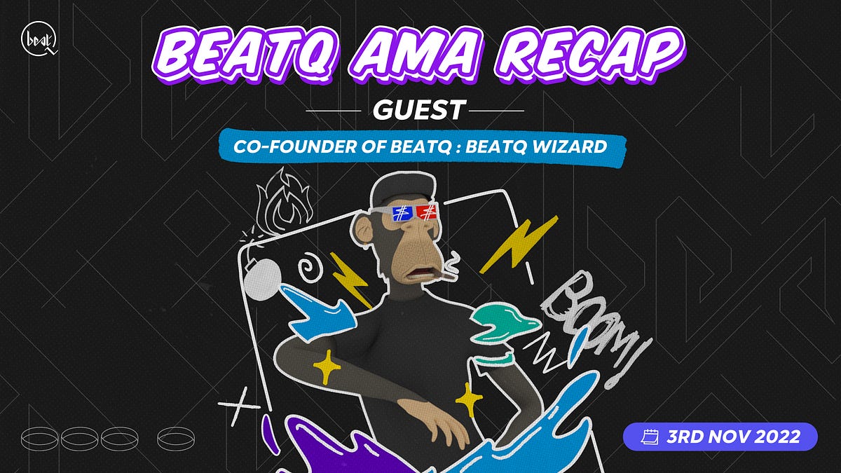 Vol 1 : Beat Q’s AMA Recap. 📆DATE : 3rd Nov, 2022 ⏰ TIME : 10:00… | by ...