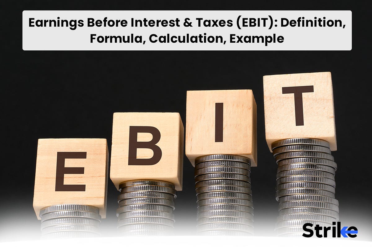 Earnings Before Interest And Taxes Ebit Definition Formula Calculation Example By Strike