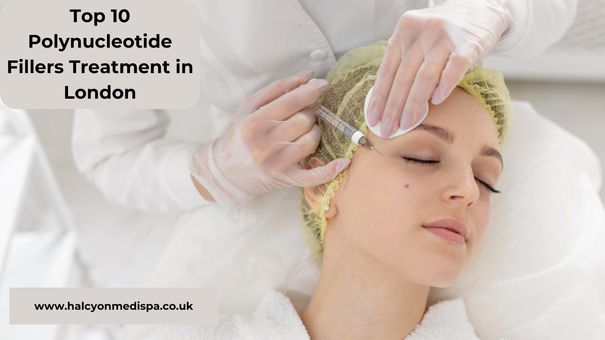 Top 10 Polynucleotide Fillers Treatment in London | Medium