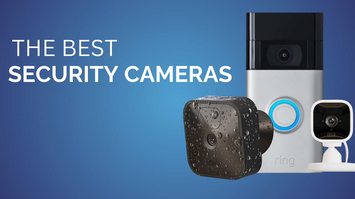 Choosing the Best Home Security Camera: A Simple Guide | by Daily Needs ...