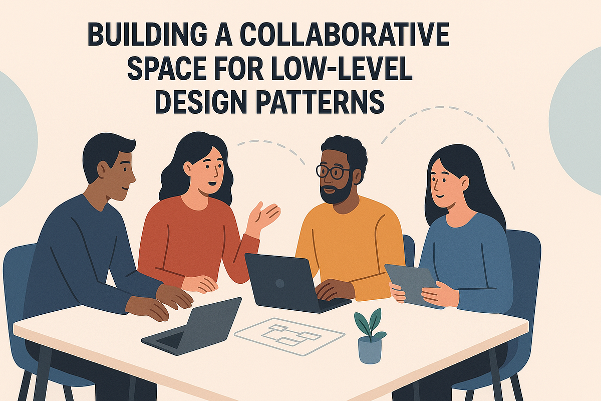 Building a Collaborative Space for Low-Level Design Patterns | by ...