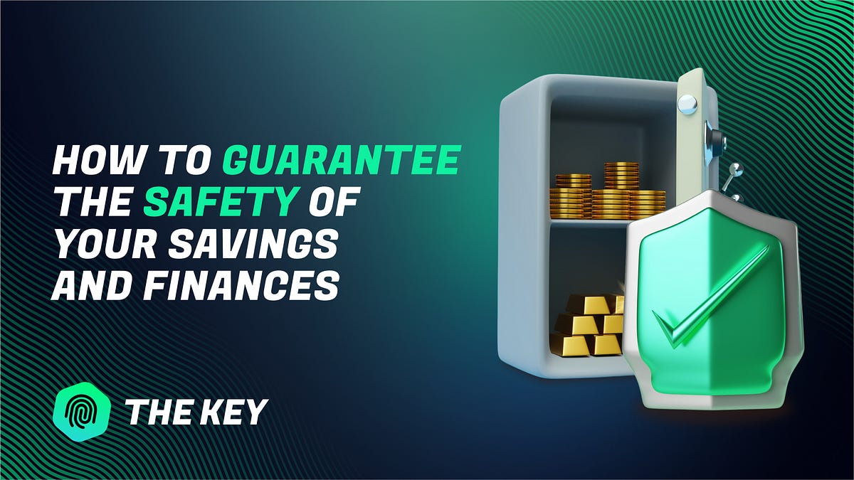 How to guarantee the safety of your savings and finances? | by The Key ...