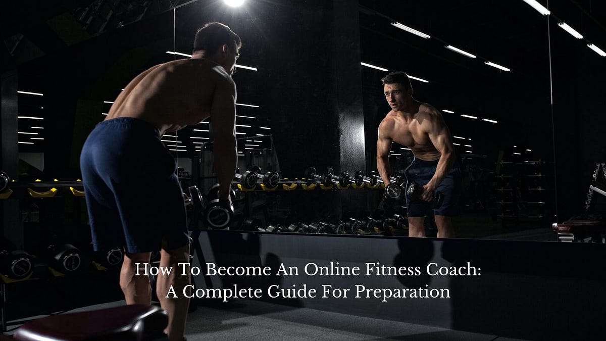 How To Become An Online Fitness Coach: A Complete Guide For Preparation ...