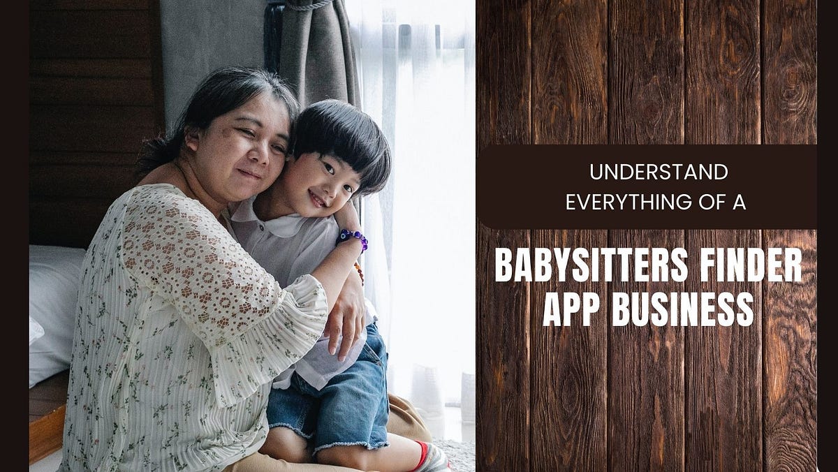 Babysitting app like uber | uber for babysitters | Medium