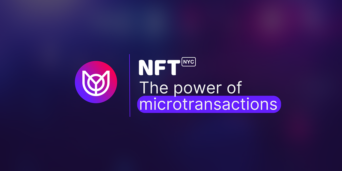 NFT NYC: The power of NFT Micro-Transactions | by Mariana Bernado ...