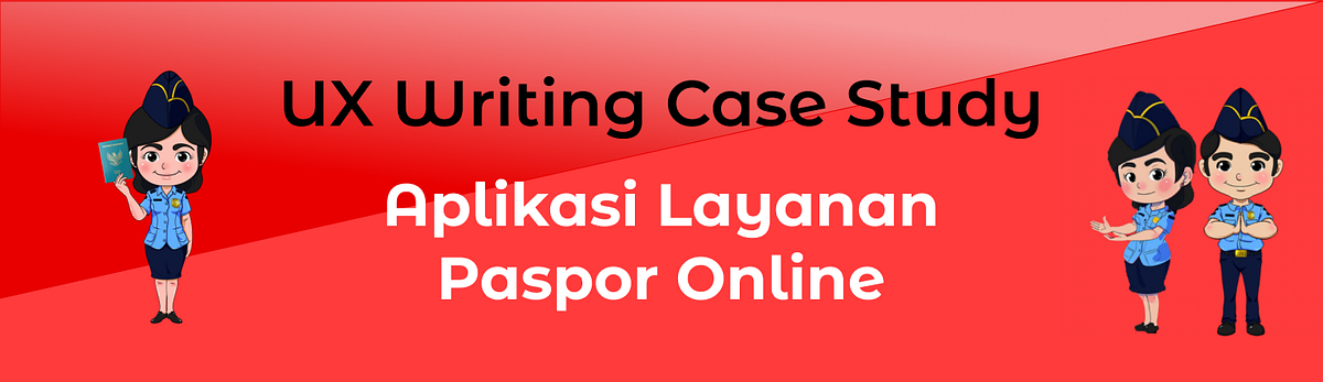 UX Writing Case Study : Aplikasi Paspor Online (APAPO) | by Miga Palma putri | Medium