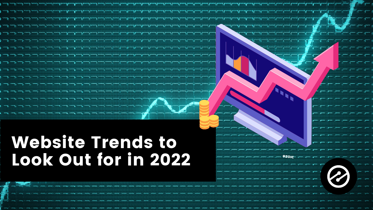 Website Trends to Look Out for in 2022 | by Torrey Sims | Medium