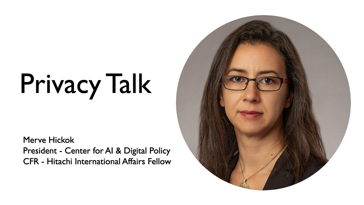 Privacy Talk with Merve Hickok, President at Center for AI & Digital ...