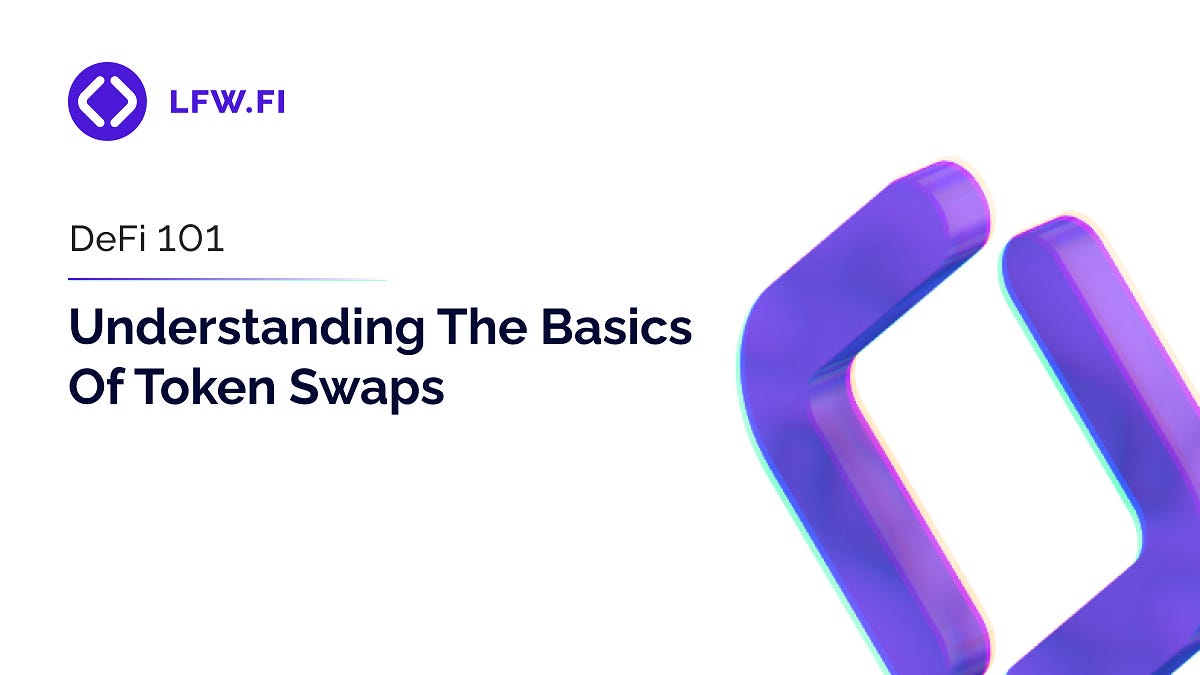 Understanding The Basics Of Token Swaps | by Jul K. Lee | LFW Official