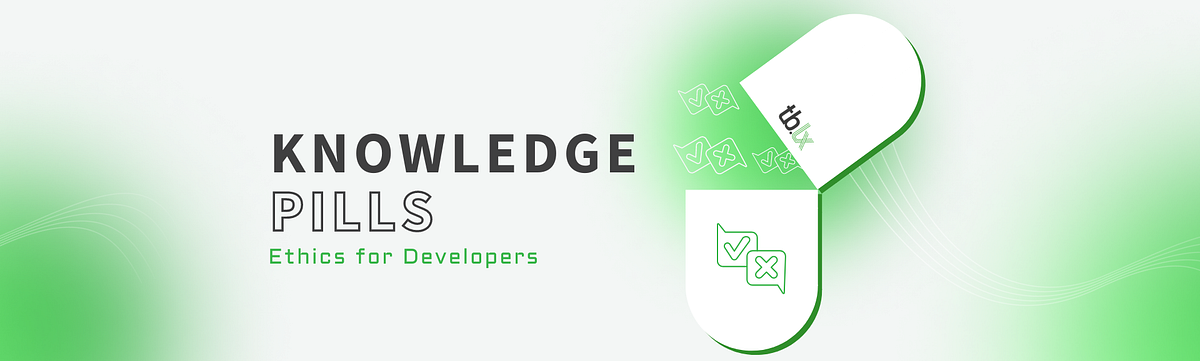 Knowledge Pill: Ethics for Developers | tb.lx insider