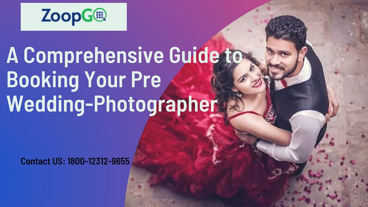 A Comprehensive Guide to Booking Your Pre Wedding-Photographer | by ...