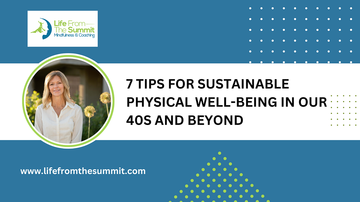 7 Tips for Sustainable Physical Well-Being in Our 40s and Beyond | by ...