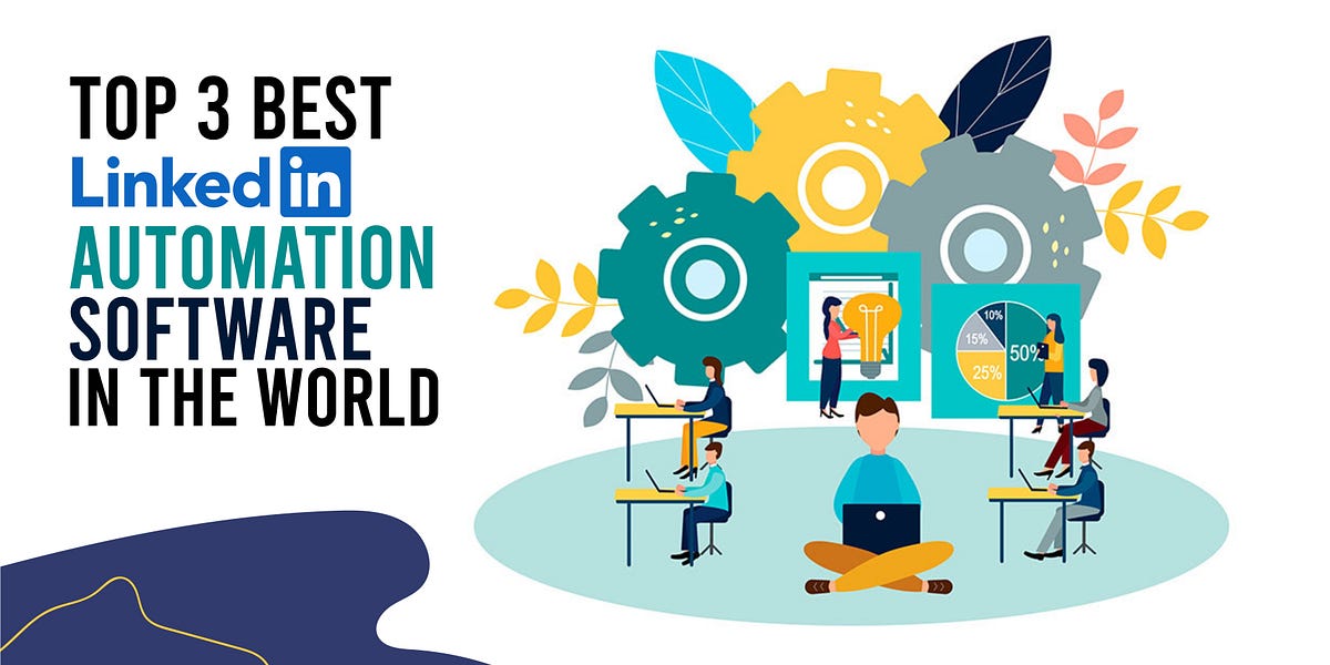 Top 3 Best LinkedIn Automation Software in The World | by Susan Parker ...