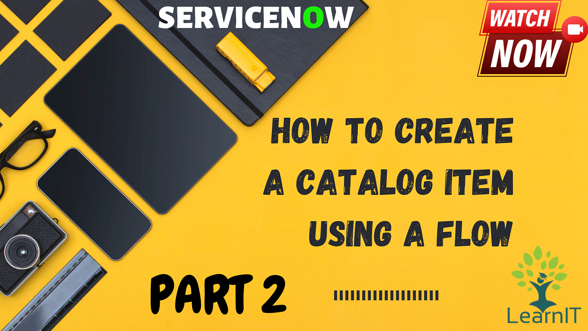 Part 2: Catalog Item with Flow | ServiceNow - Prashant Kumar LearnIT - Medium