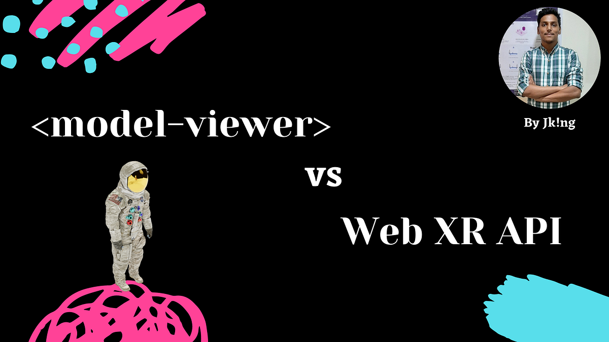 What is Model Viewer? What is WebXR? | by Jatin Pawar | Medium