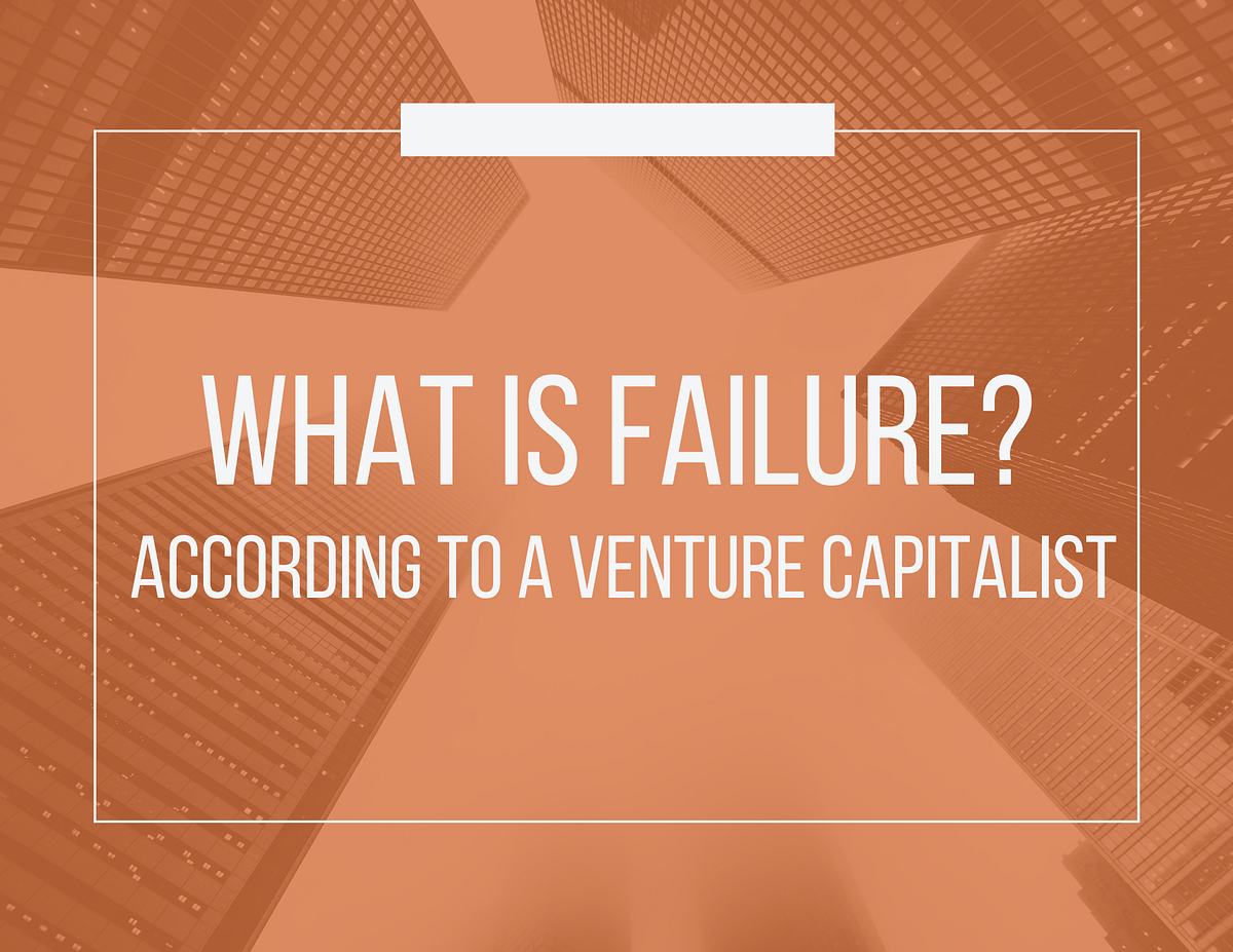 What is failure? According to a venture capitalist | by Elise Riniker ...