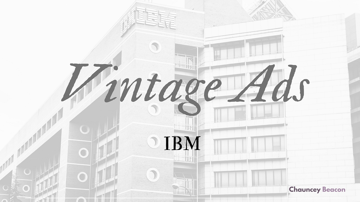 Vintage Tech Ads: IBM. An invisible copying machine for the… | by Chauncey Beacon | Jul, 2025 ...