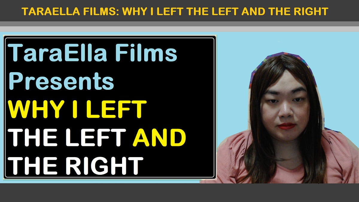 Why I Left the Left and the Right: Full Transcript | by TaraElla ...