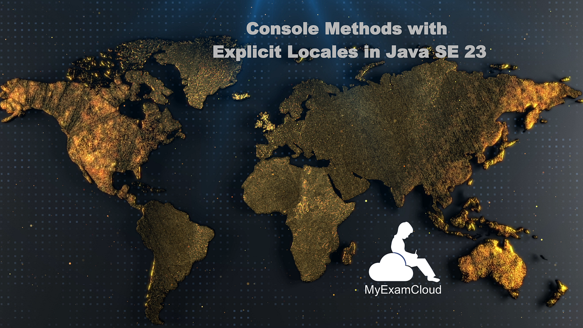 Console Methods with Explicit Locales in Java SE 23 | by MyExamCloud ...