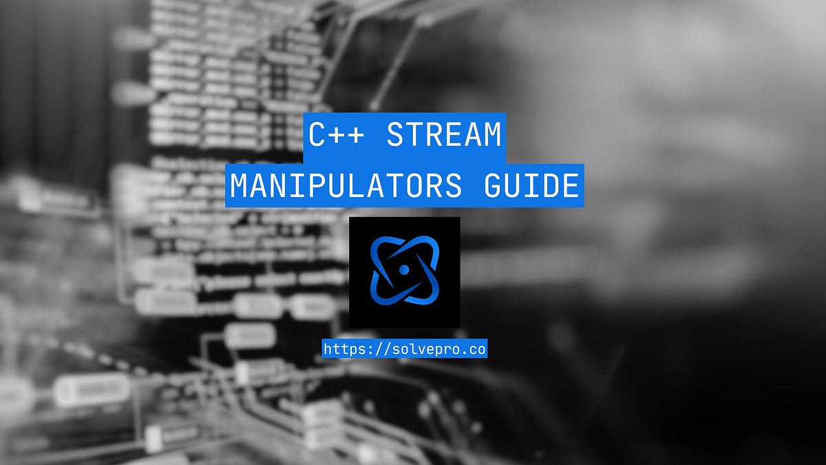 C++ Stream Manipulators: A Comprehensive Guide | by ryan | Medium