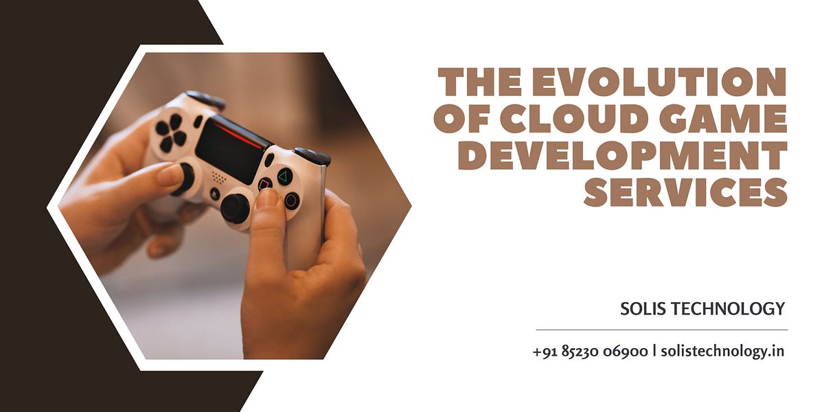 The Evolution of Cloud Game Development Services | by Solis Technology ...