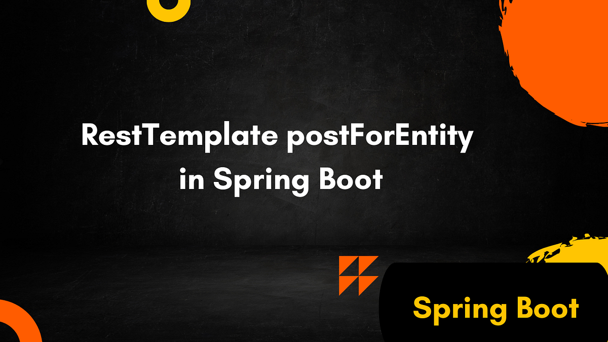 Spring Boot RestTemplate postForEntity method | by idiot | May, 2024 | Medium