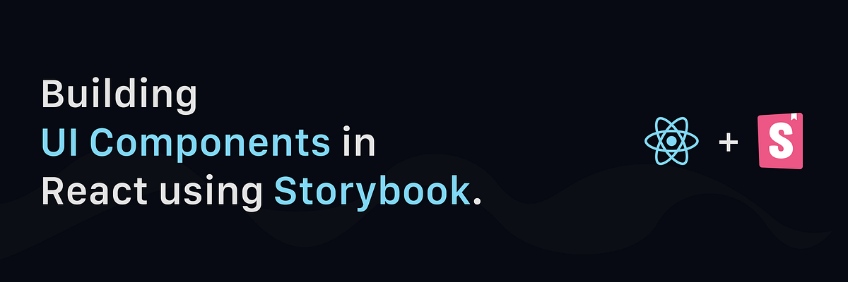 Building UI Components in React using Storybook | by Anisat Yunusa ...