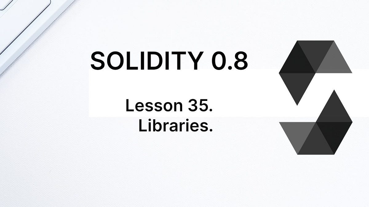 Learn Solidity lesson 35. Libraries. | by João Paulo Morais | Coinmonks | Medium