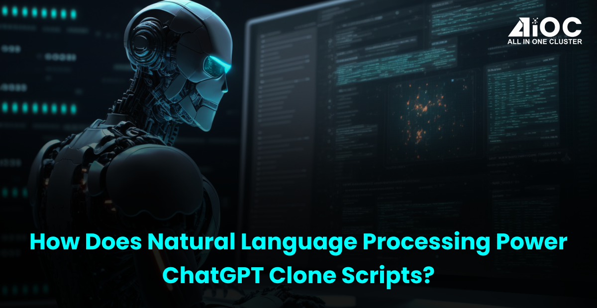 How Does Natural Language Processing Power ChatGPT Clone Scripts? | by AllinOneCluster | Medium