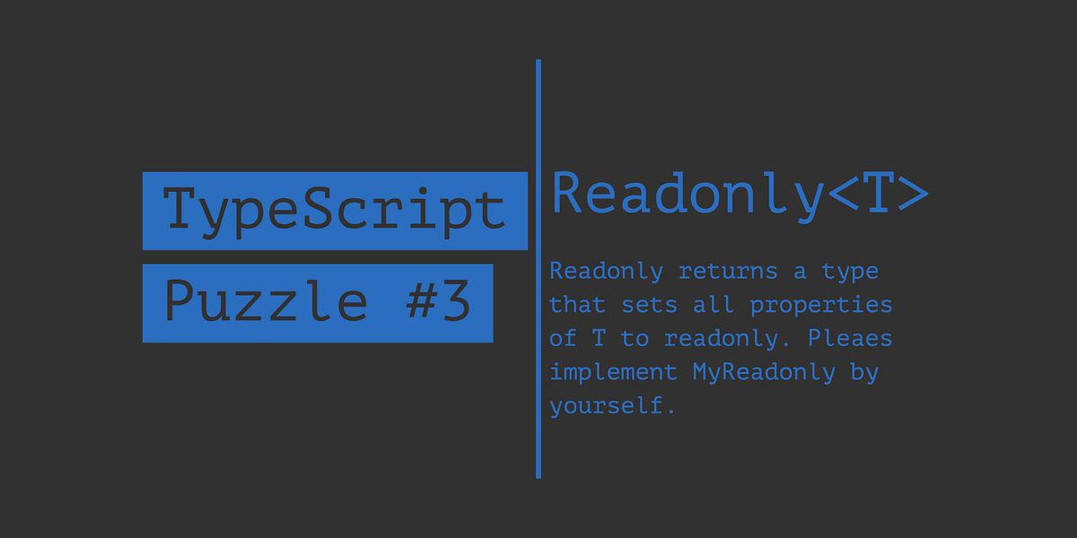 Re-implement Readonly | TypeScript Puzzles #3 - Floriel - Medium