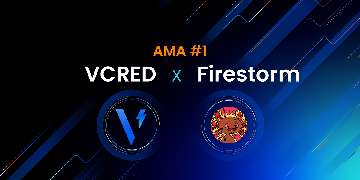 AMA #1: VCRED x Firestorm. Below is the excerpt from the… | by VCRED ...