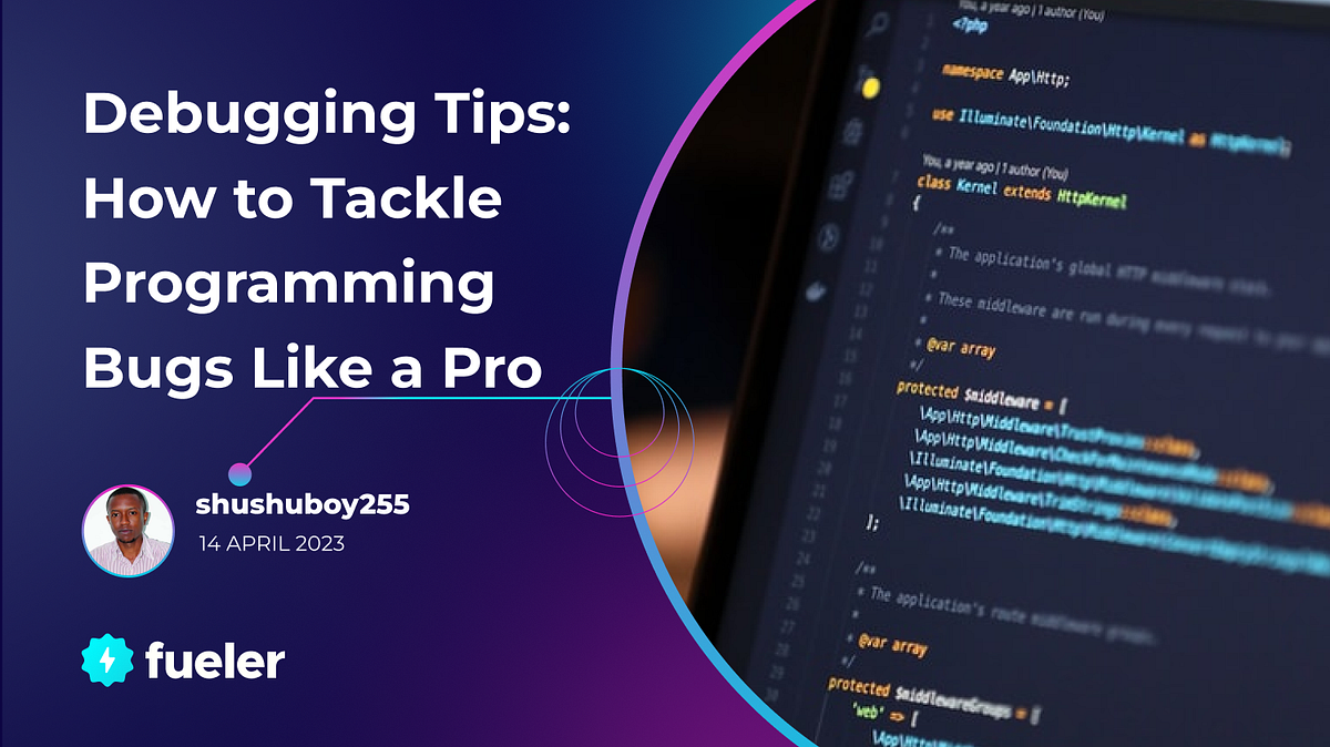 Debugging Tips: How to Tackle Programming Bugs Like a Pro | by Kipepeo Health Capital | Medium