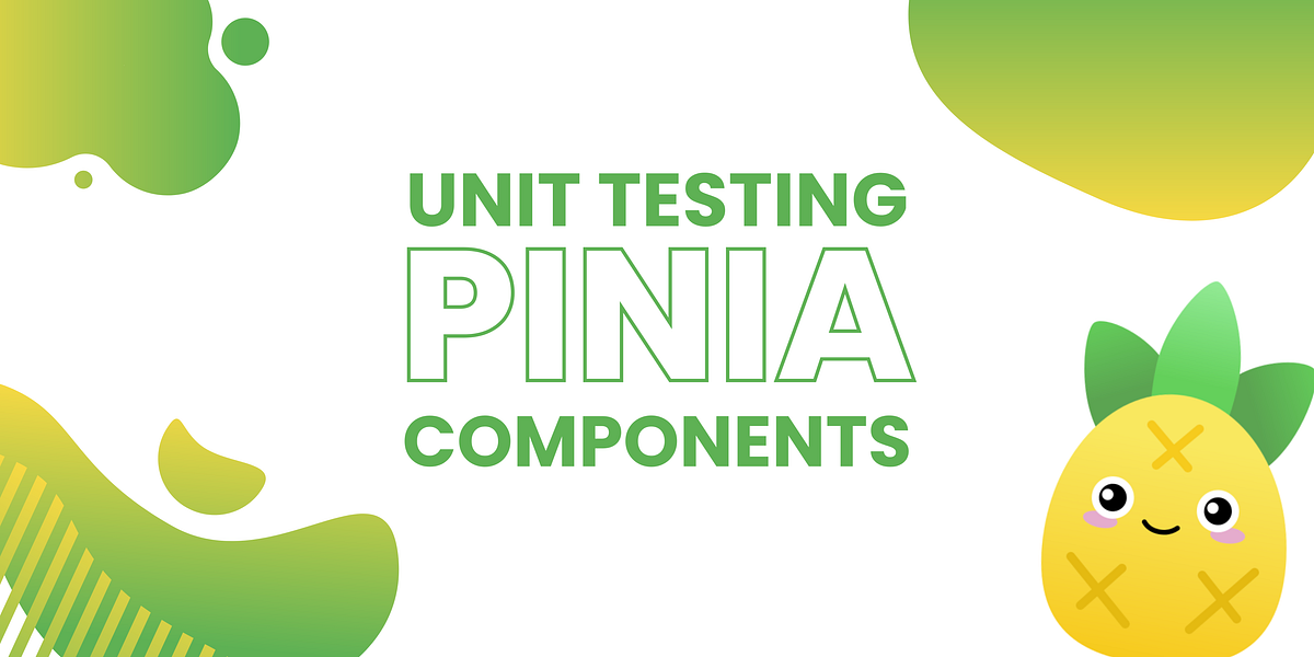 Unit Testing a Pinia Component. Pinia is the undisputed state… | by ...