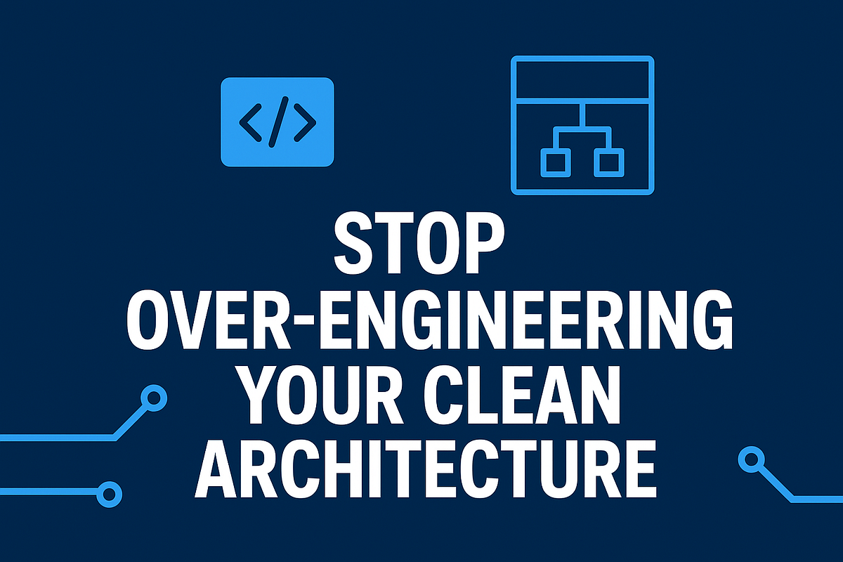 Stop Over-Engineering Your Clean Architecture: Build Software That ...