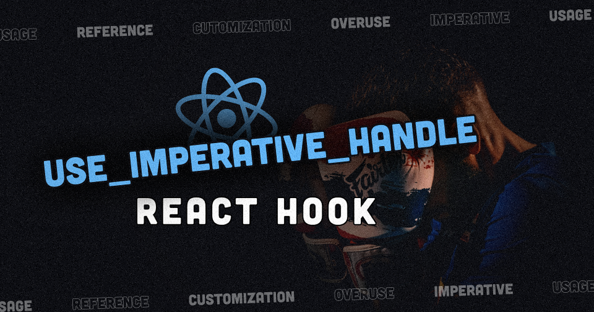 useImpertativeHandle — React Hook | by AkashSDas | Mar, 2024 | Medium