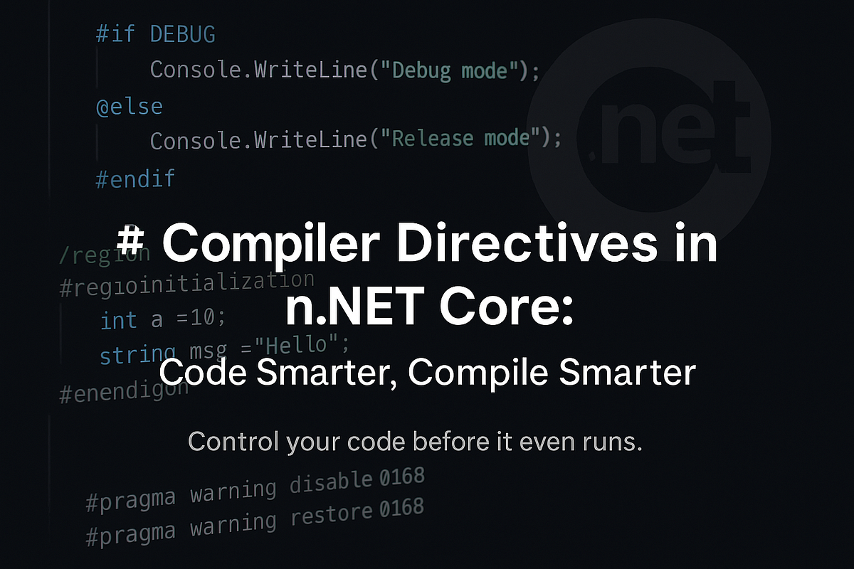 🧭 Mastering Compiler Directives In Net Core A Practical Guide For Developers By Bit By Bit