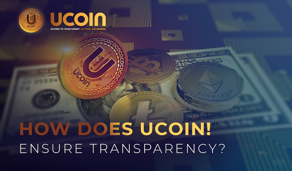 How does UCoin ensure transparency? - UCOIN - Medium