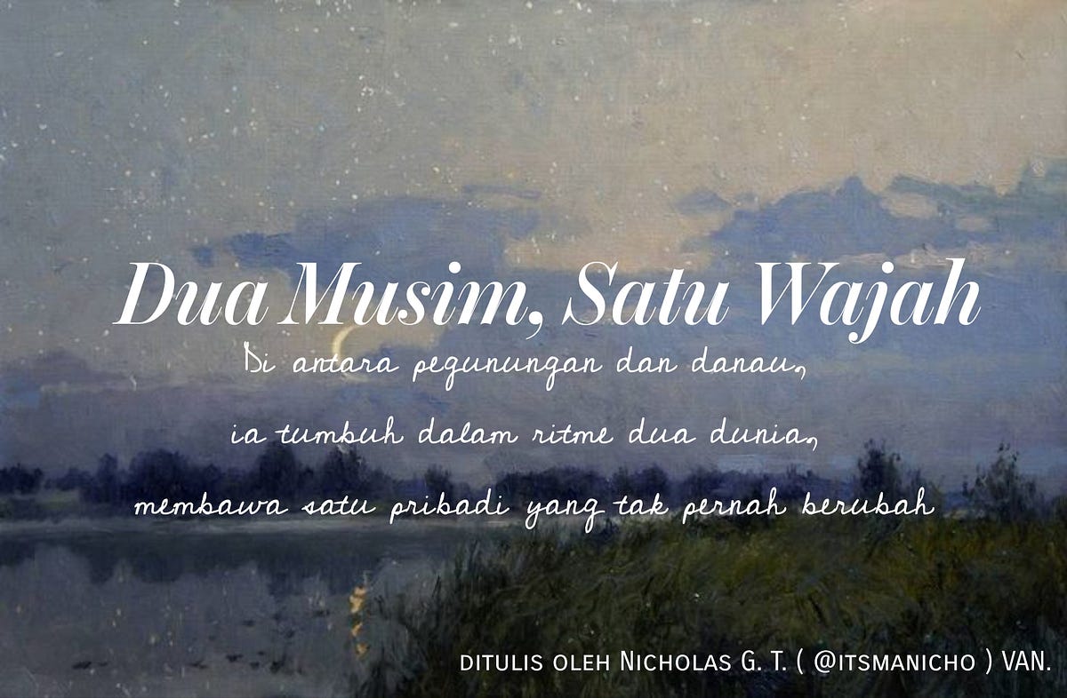 Dua Musim, Satu Wajah. Dualitas — Di antara pegunungan dan… | by ...